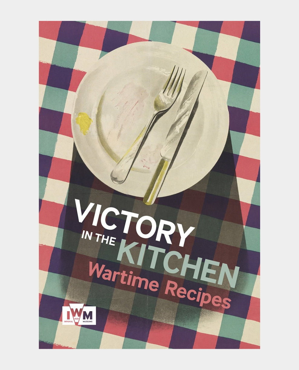 Victory in the Kitchen - Wartime Recipes | WW2 Books | IWM Shop